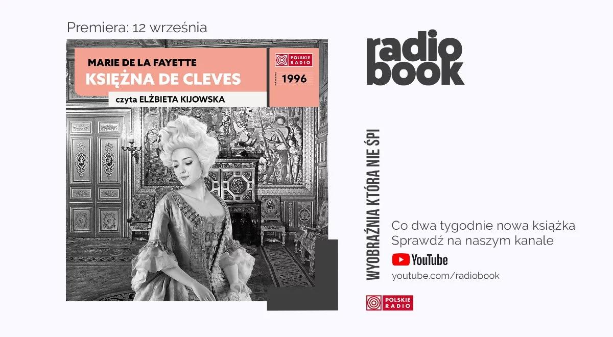 Nowość na kanale "Radiobook": "Księżna de Clèves" Marii de la Fayette